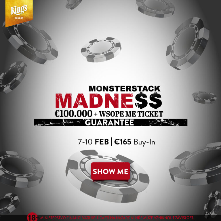 Am Donnerstag beginnt im King´s das MonsterStack Madness Main Event mit €100.000 GTD & WSOPE ...
